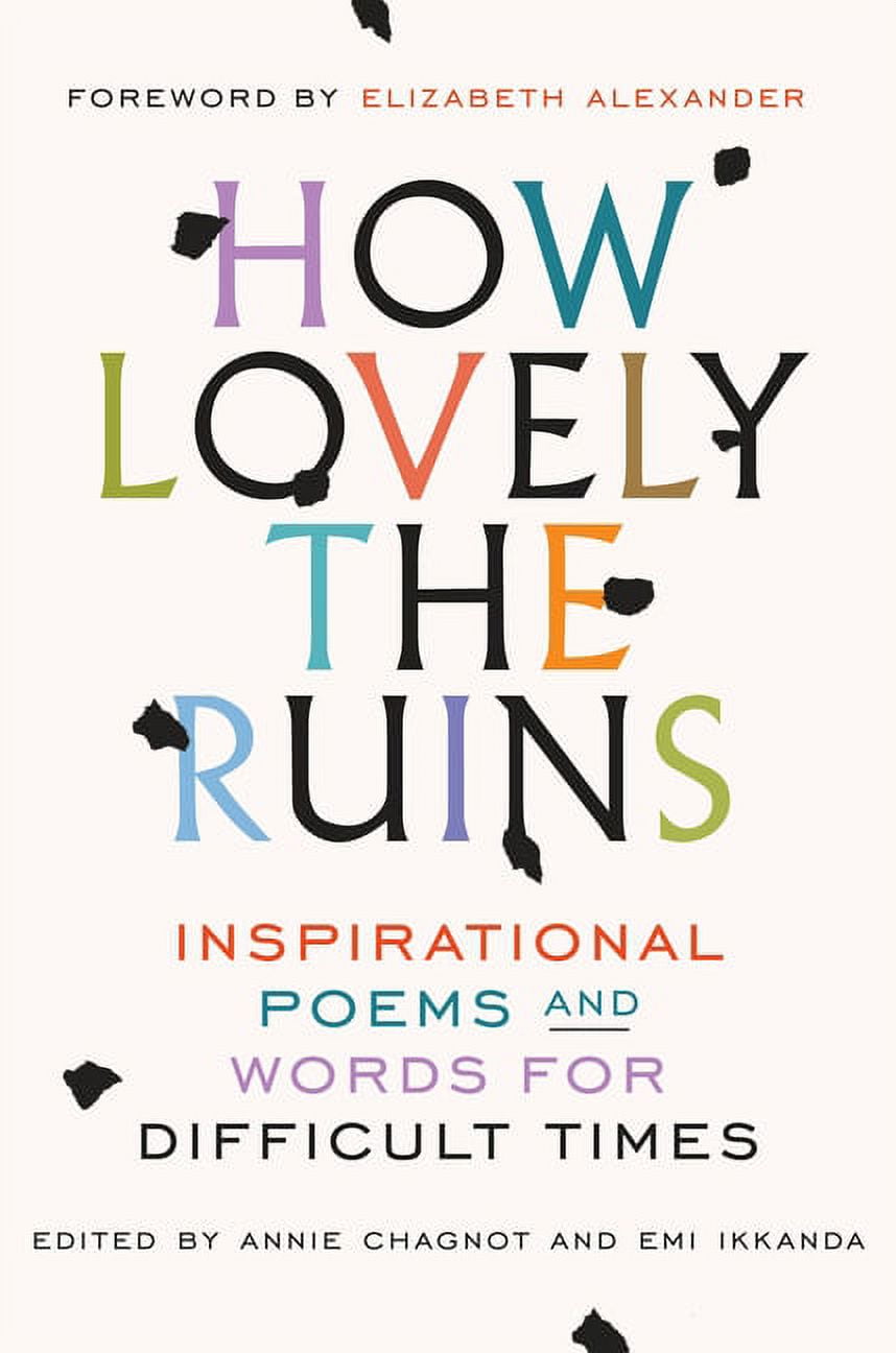 How Lovely the Ruins: Inspirational Poems and Words for Difficult Times ...