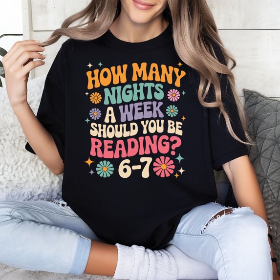 How Many Nights a Week Should You Be Reading 6–7 T-Shirt – Funny ...