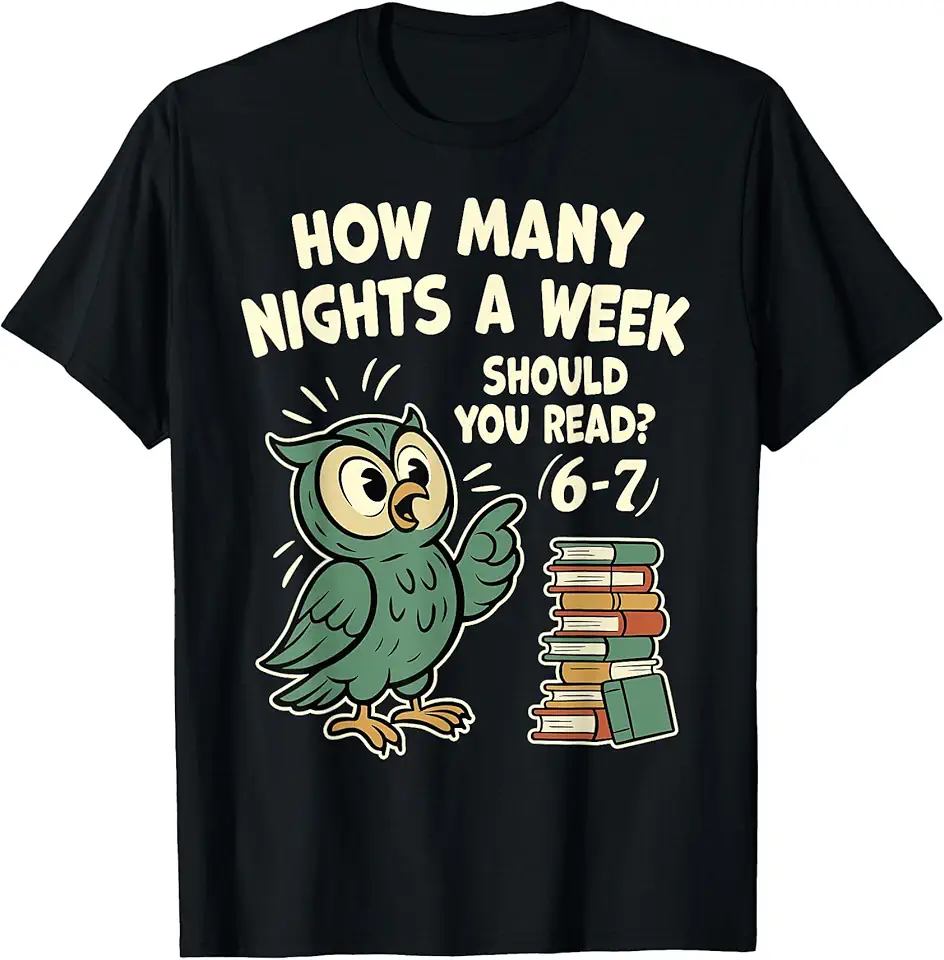 How Many Nights a Week Should You Read? 6–7 Fun Reading Meme T-Shirt ...