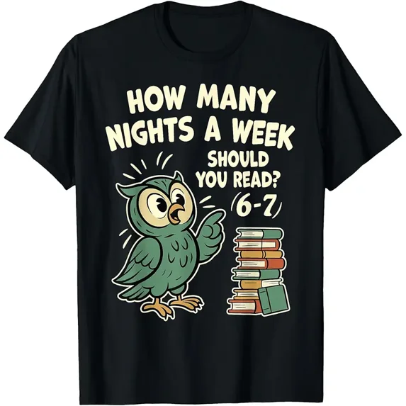 How Many Nights a Week Should You Read? 6–7 Fun Reading Meme T-Shirt ...
