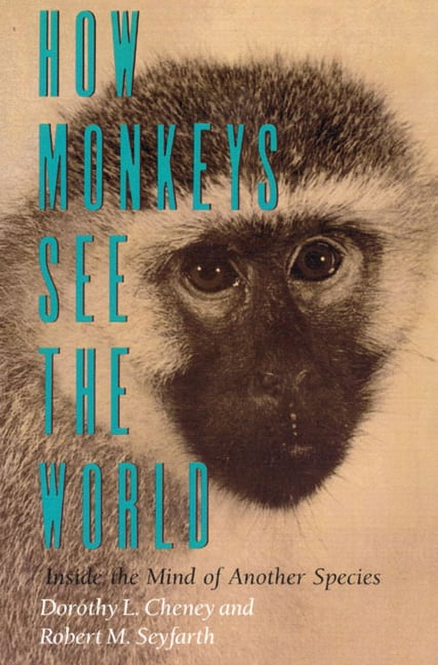 How Monkeys See the World : Inside the Mind of Another Species ...