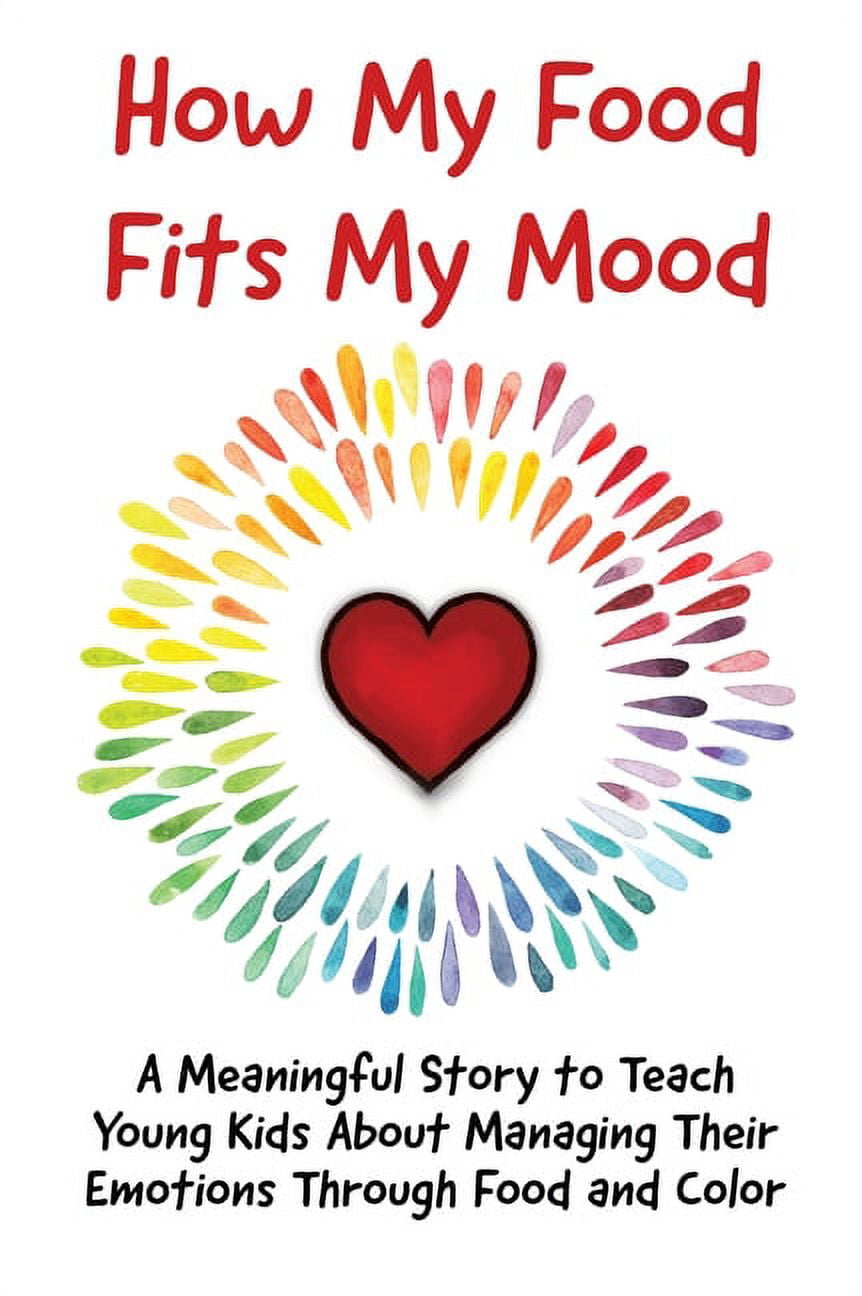 How My Food Fits My Mood : A Meaningful Story to Teach Young Kids About ...