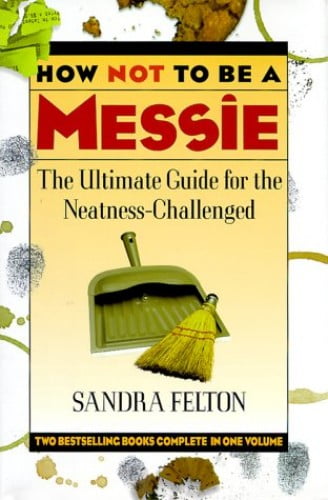 Pre-Owned How Not to Be a Messie: The Ultimate Guide for the Neatness ...