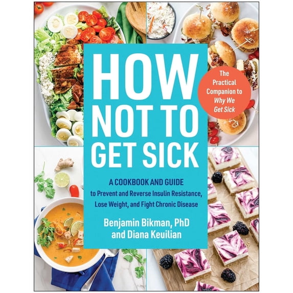 How Not to Get Sick: A Cookbook and Guide to Prevent and Reverse ...