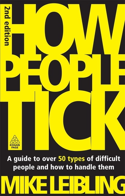 How People Tick: A Guide to Over 50 Types of Difficult People and How ...
