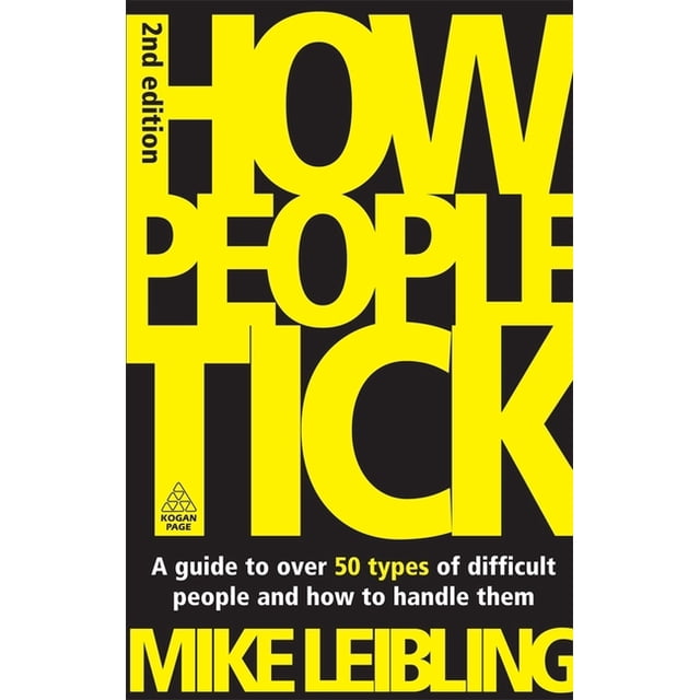 How People Tick: A Guide to Over 50 Types of Difficult People and How ...