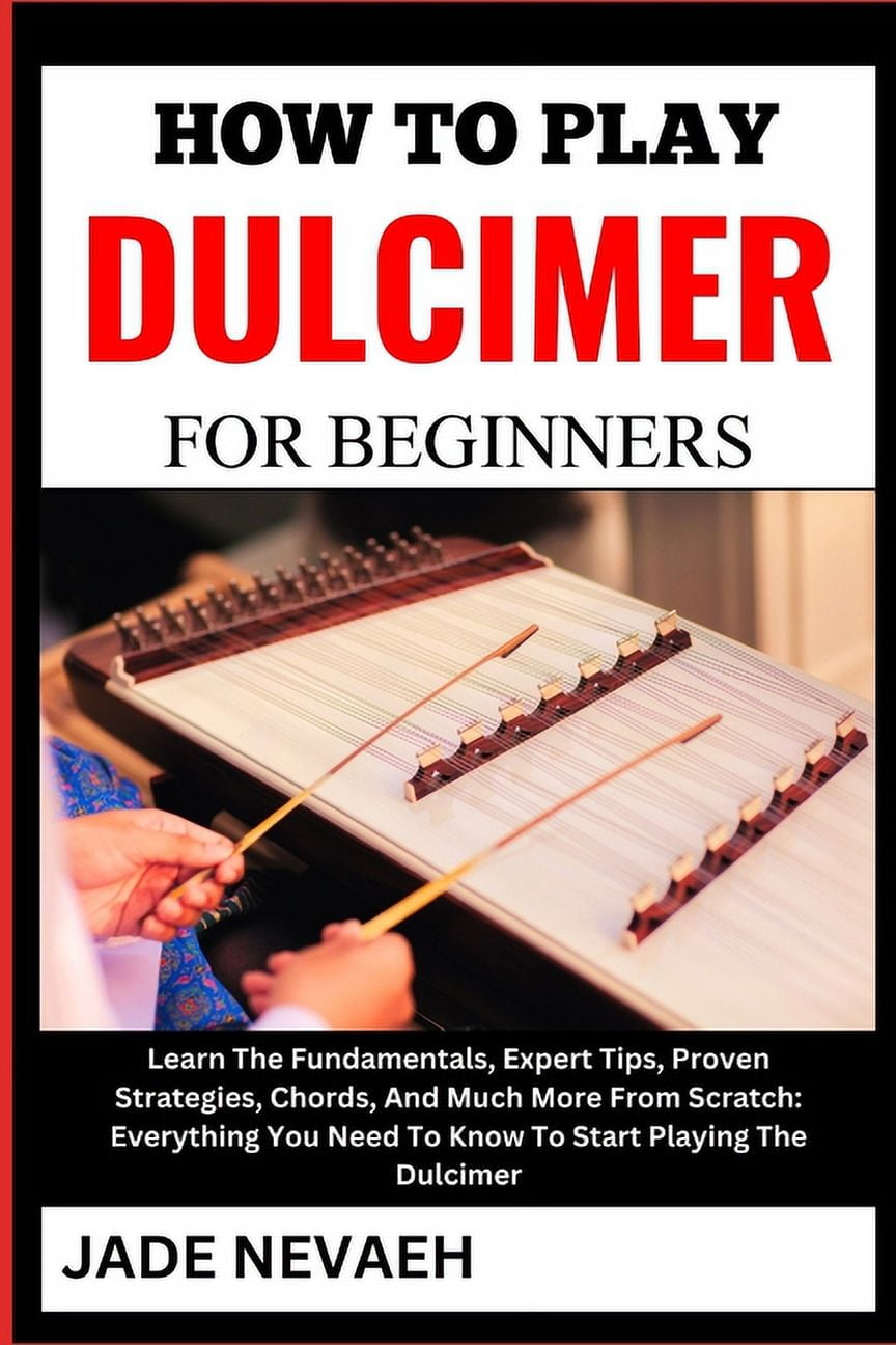 How to Play Dulcimer for Beginners: Learn The Fundamentals, Expert Tips ...