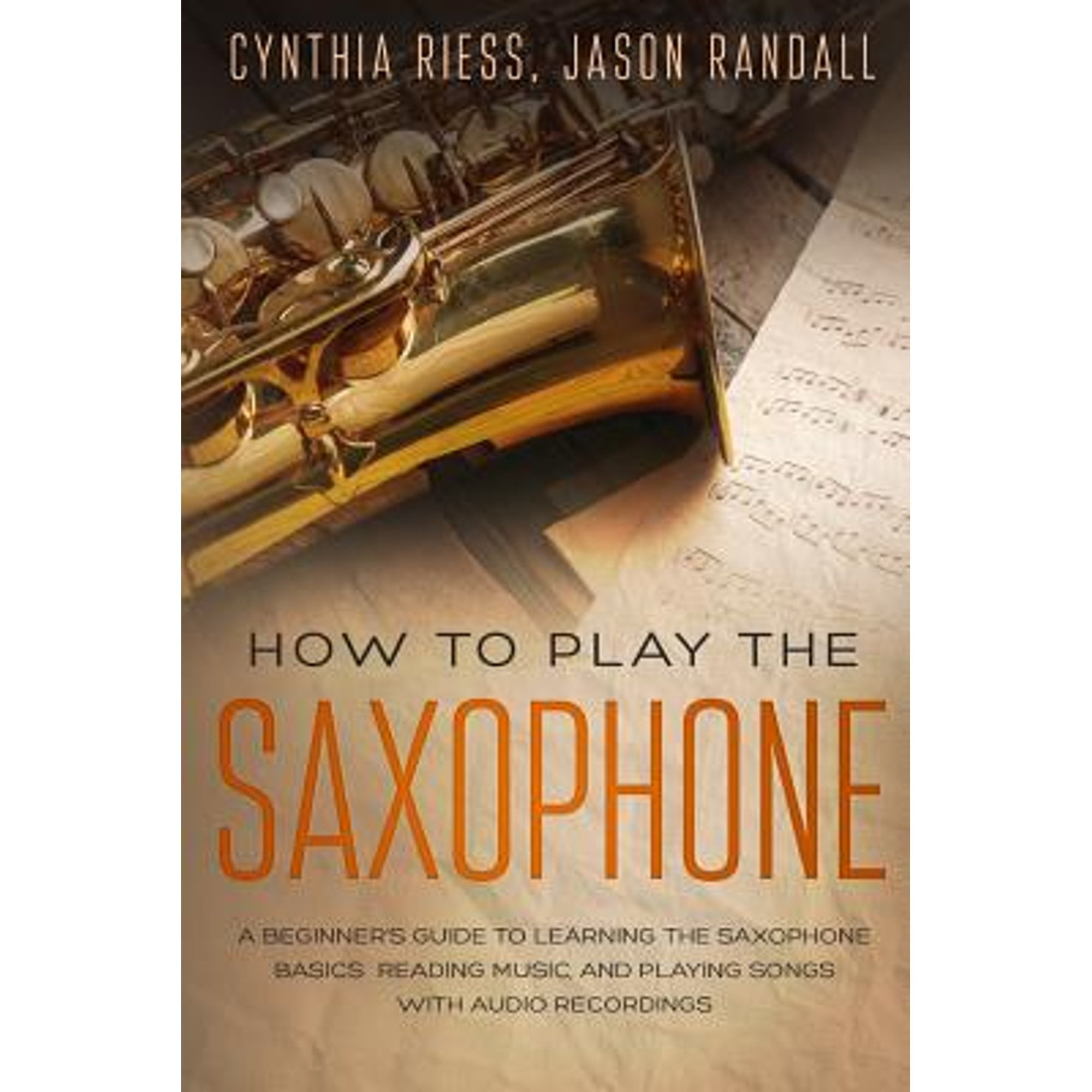 Pre-Owned How to Play the Saxophone: A Beginner's Guide to Learning the ...