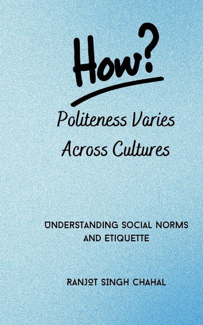 How Politeness Varies Across Cultures: Understanding Social Norms and ...