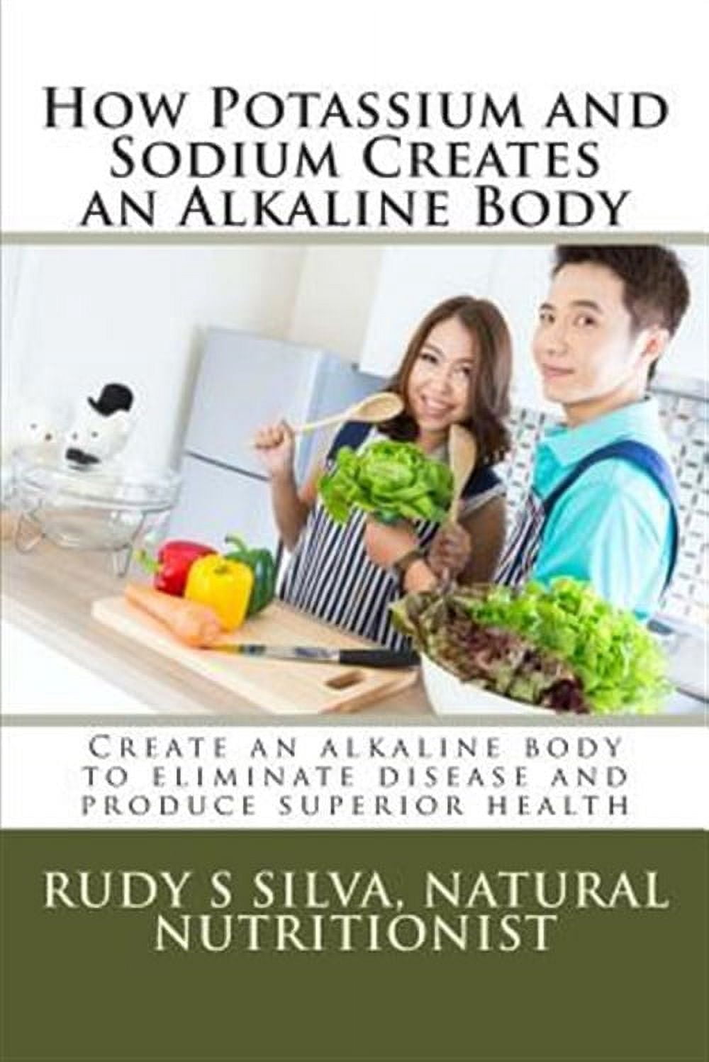 How Potassium and Sodium Creates an Alkaline Body: Create an alkaline ...