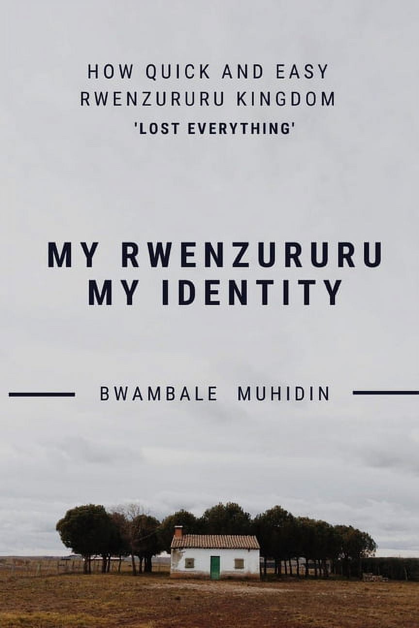 How Quick and Easy Rwenzururu Kingdom Lost Everything: My Rwenzururu My ...