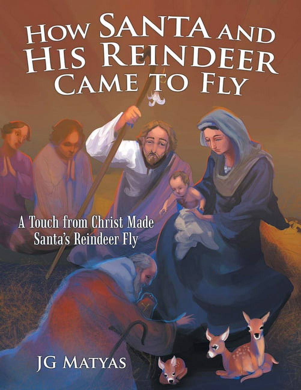 How Santa and His Reindeer Came to Fly : A Touch from Christ Made Santa ...
