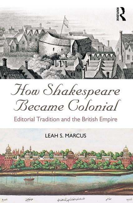 How Shakespeare Became Colonial: Editorial Tradition and the British ...