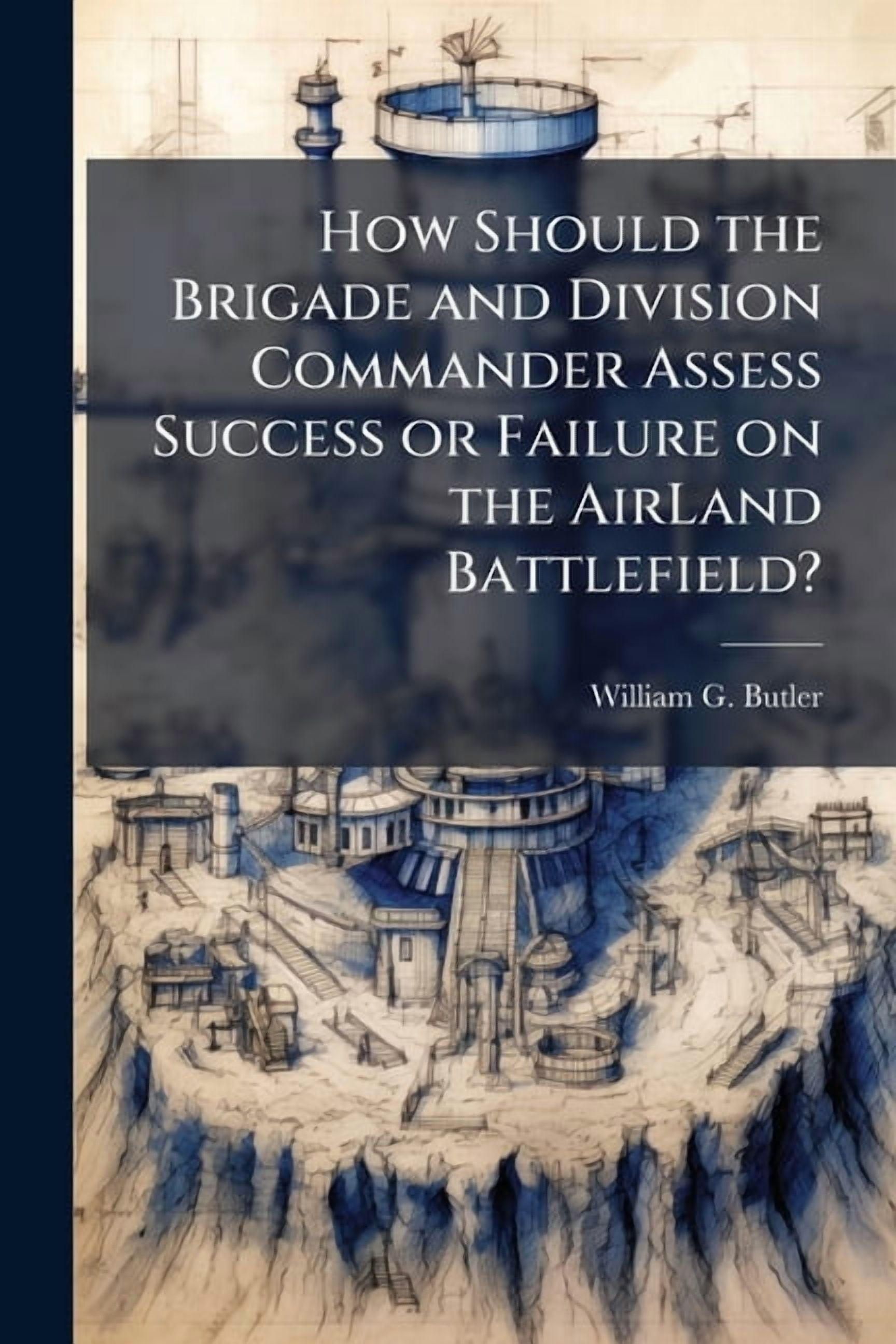 How Should the Brigade and Division Commander Assess Success or Failure ...