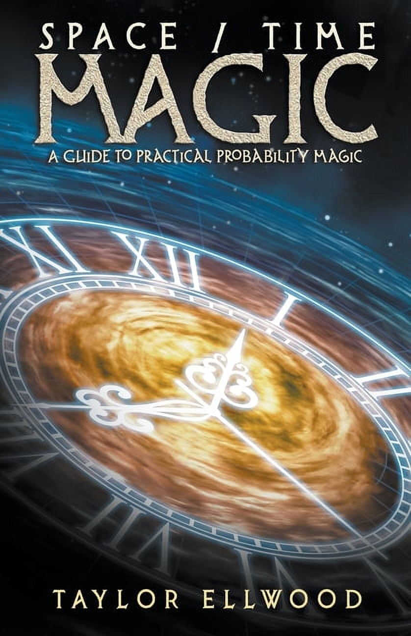How Space/Time Magic Works Space/Time Magic: A Guide to Practical ...