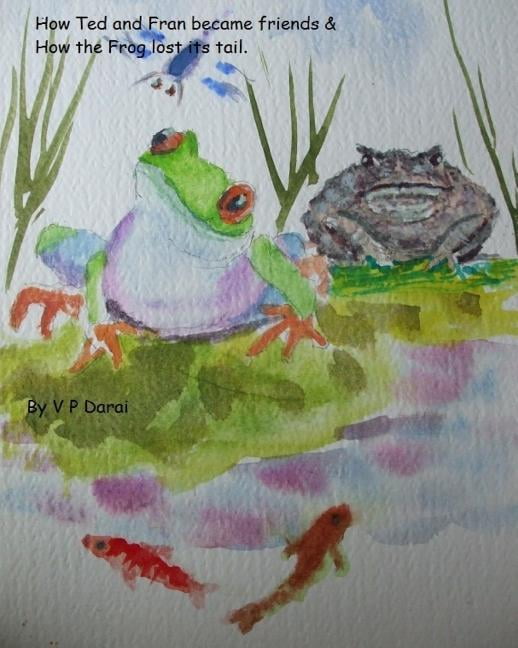 How Ted and Fran became Friends & How the frog lost its tail (Paperback ...