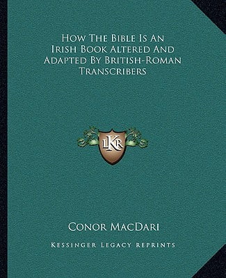 How The Bible Is An Irish Book Altered And Adapted By British-Roman ...