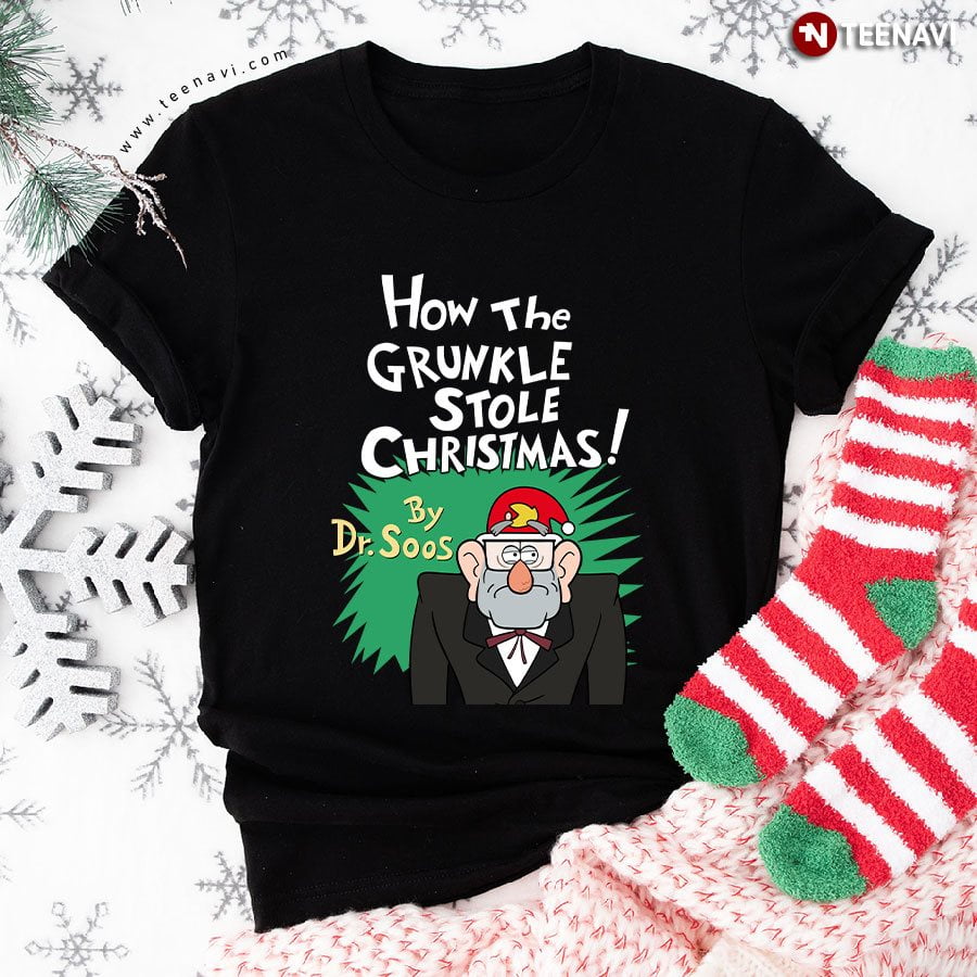 How The Grunkle Stole Christmas By Dr Soos T-shirt - Walmart.com