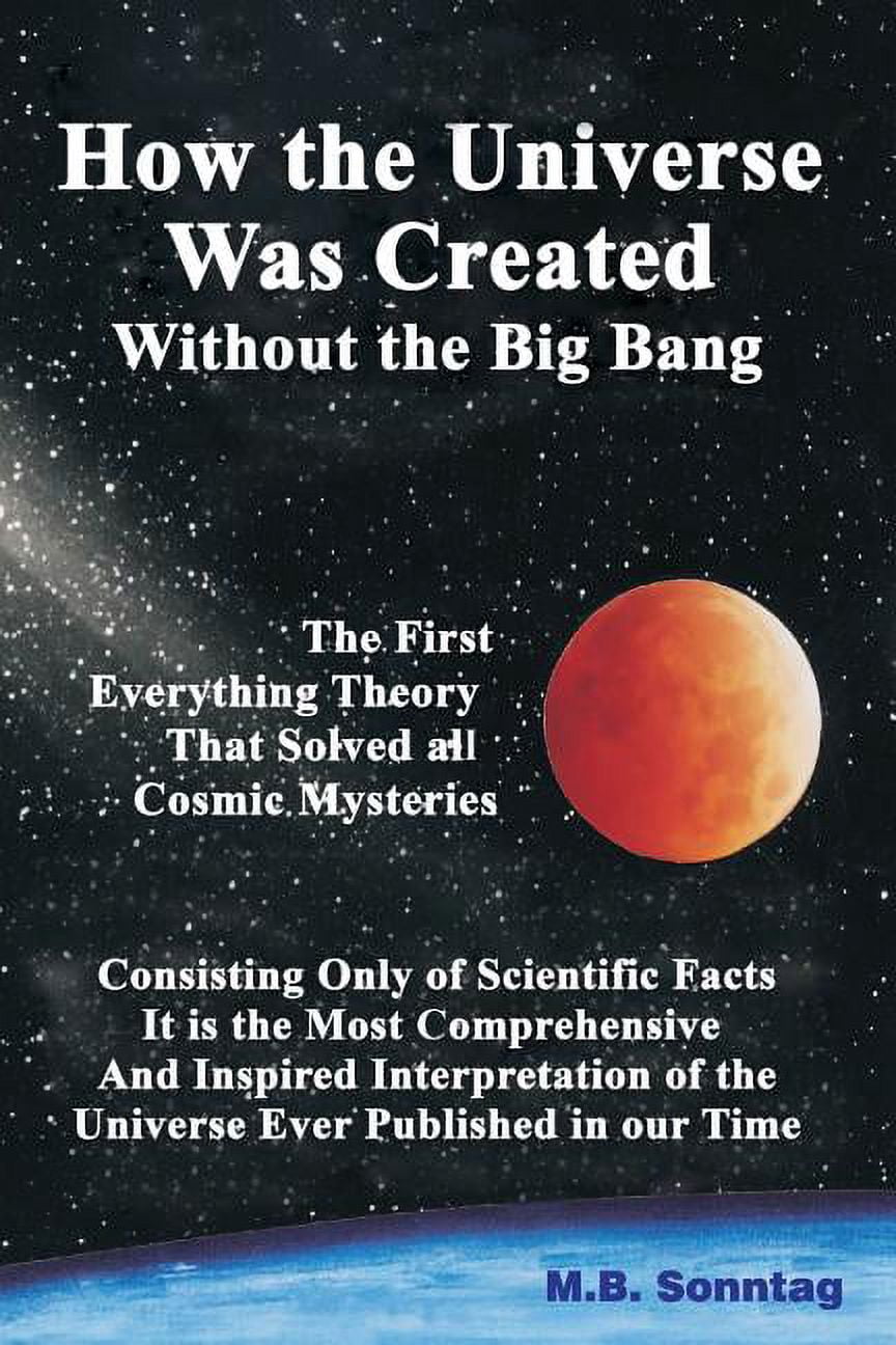 How The Universe Was Created Without the Big Bang: The First Everything ...
