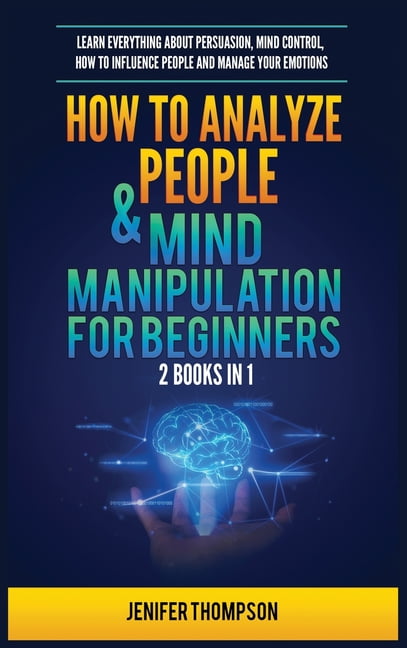 How to Analyze People & Mind Manipulation for Beginners: 2 Books in 1 ...