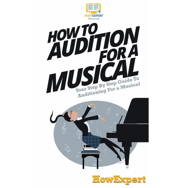 How To Audition For a Musical: Your Step By Step Guide To Auditioning ...