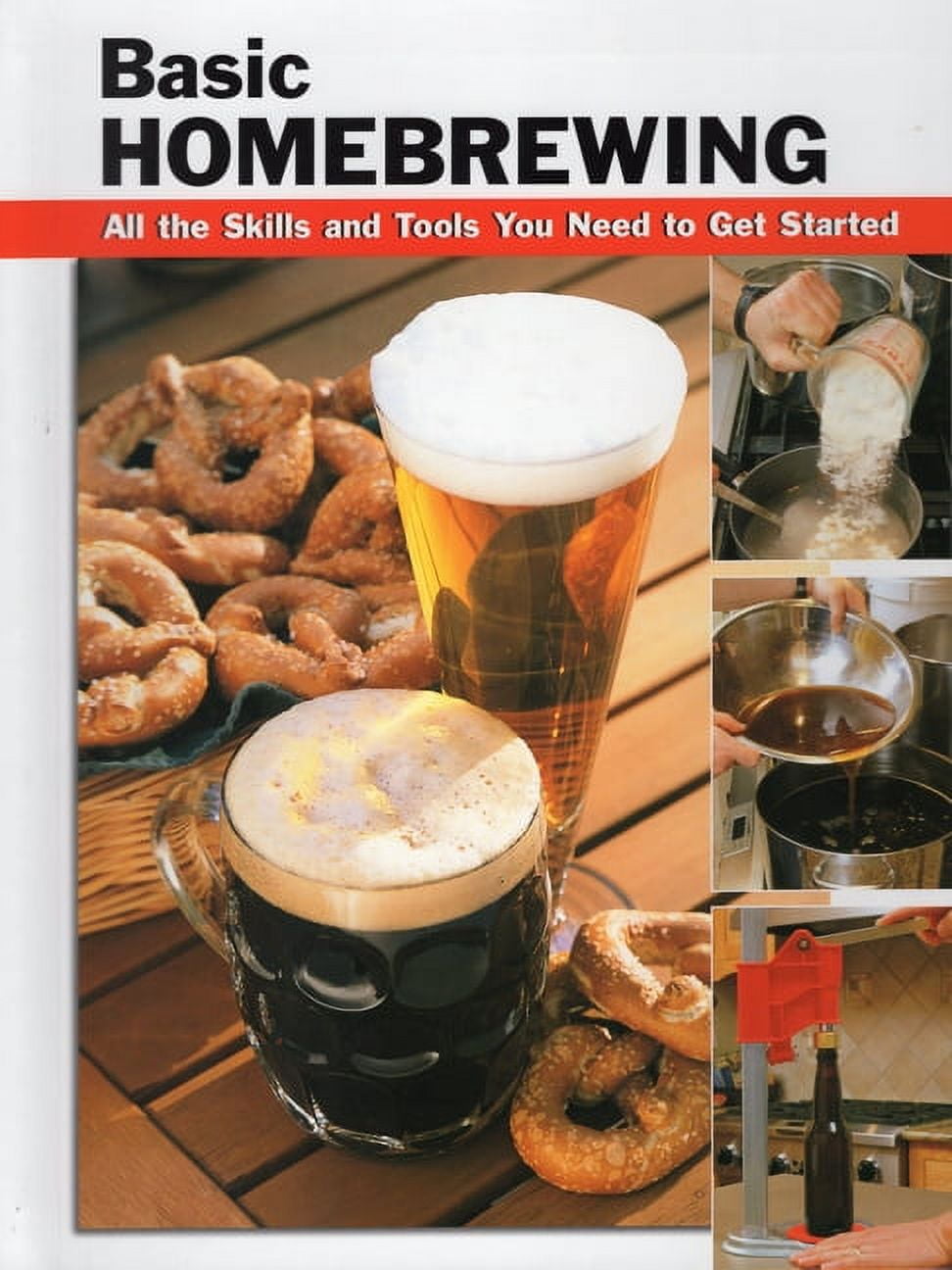 How To Basics: Basic Homebrewing : All the Skills and Tools You Need to ...