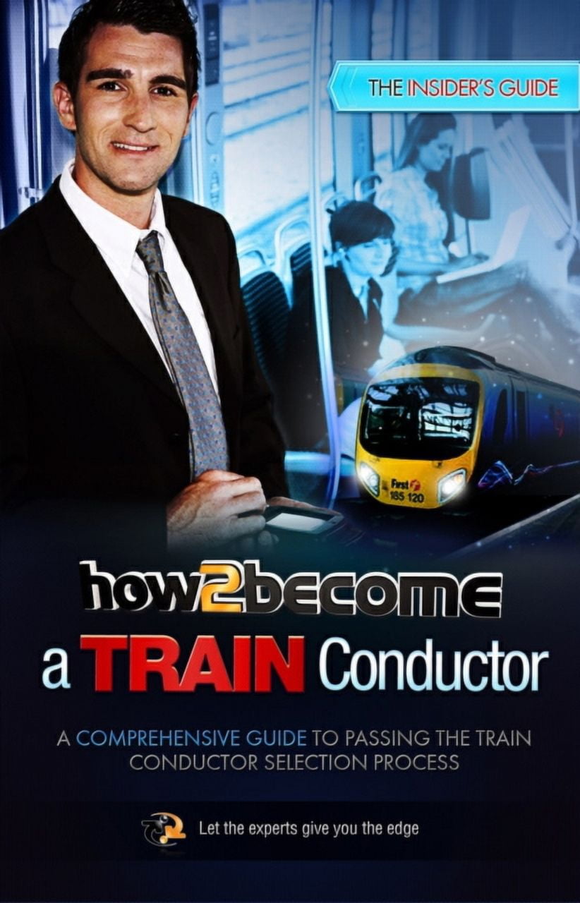 How To Become A Train Conductor - The Insider's Guide: 1 (How2become ...