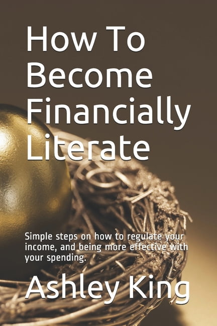 How To Become Financially Literate Simple Steps On How To Regulate