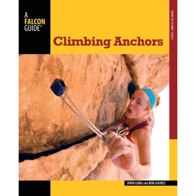 How To Climb Series: Climbing Anchors (Edition 3) (Paperback) - Walmart.com