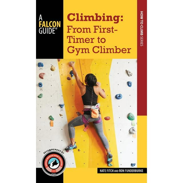 How To Climb Series: Climbing: From First-Timer to Gym Climber ...