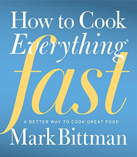 Pre-Owned How to Cook Everything Fast: A Better Way to Cook Great Food ...