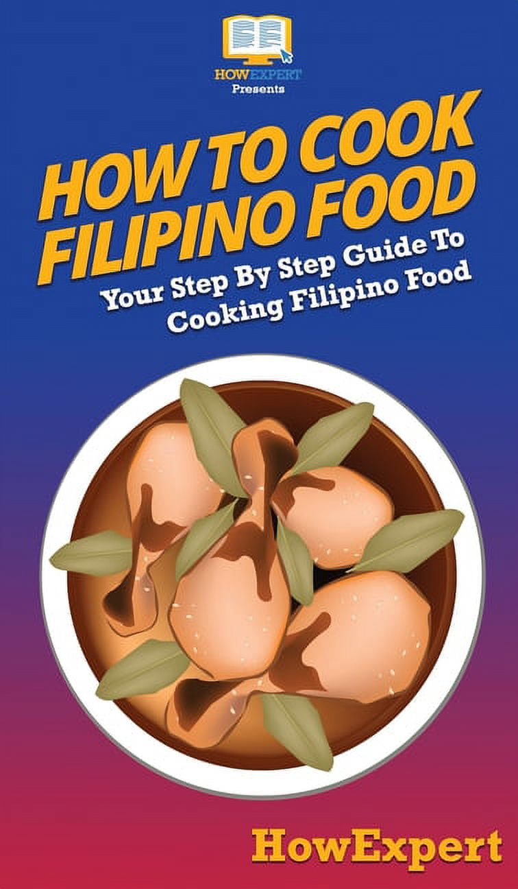 How To Cook Filipino Food: Your Step By Step Guide To Cooking Filipino ...