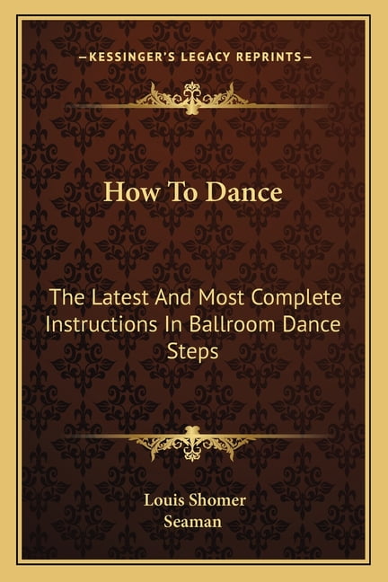 How To Dance: The Latest And Most Complete Instructions In Ballroom ...