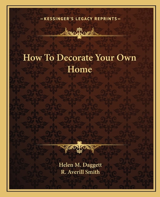 How To Decorate Your Own Home (Paperback) - Walmart.com