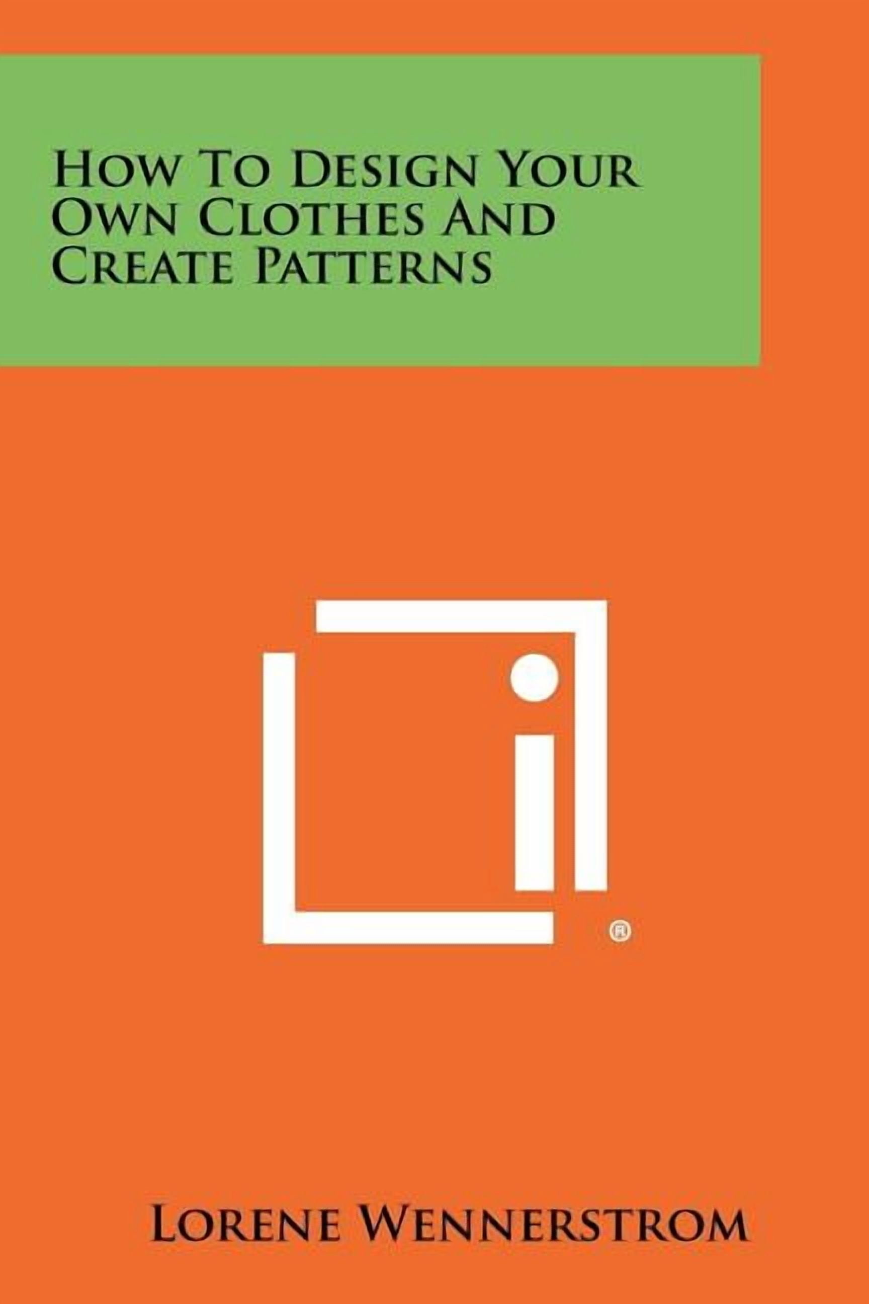 How To Design Your Own Clothes And Create Patterns - Walmart.com