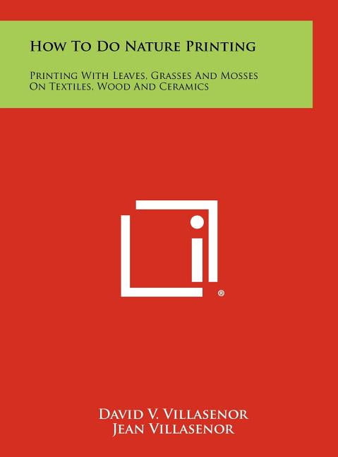 How To Do Nature Printing : Printing With Leaves, Grasses And Mosses On ...