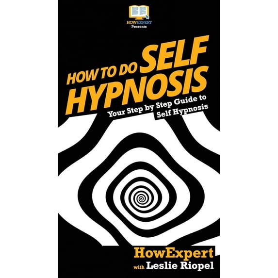 How To Do Self Hypnosis: Your Step By Step Guide To Self Hypnosis ...