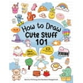 How To Draw 101 Cute Stuff For Kids: Easy Step-by-Step Guide Book ...