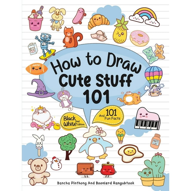 How To Draw 101 Cute Stuff For Kids: Easy Step-by-Step Guide Book ...