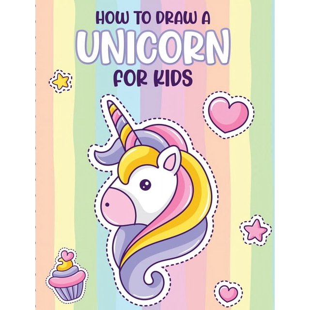 How To Draw A Unicorn For Kids: Learn To Draw Easy Step By Step Drawing ...