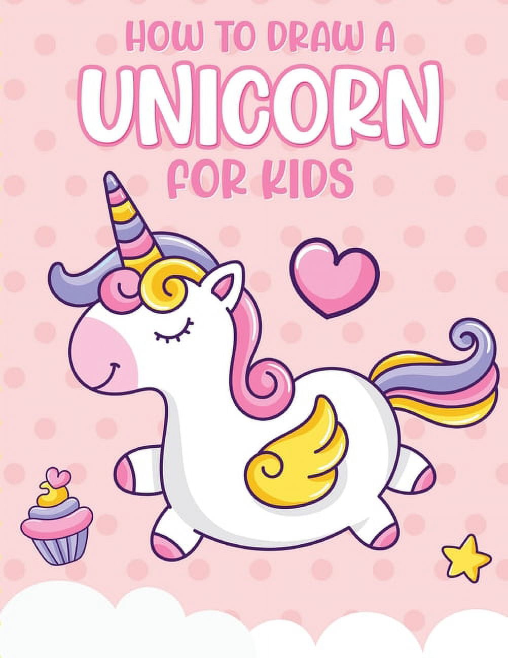 How To Draw A Unicorn For Kids: Learn To Draw Easy Step By Step Drawing ...