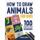 How To Draw Animals : 100 Step By Step Drawings For Kids (Hardcover ...