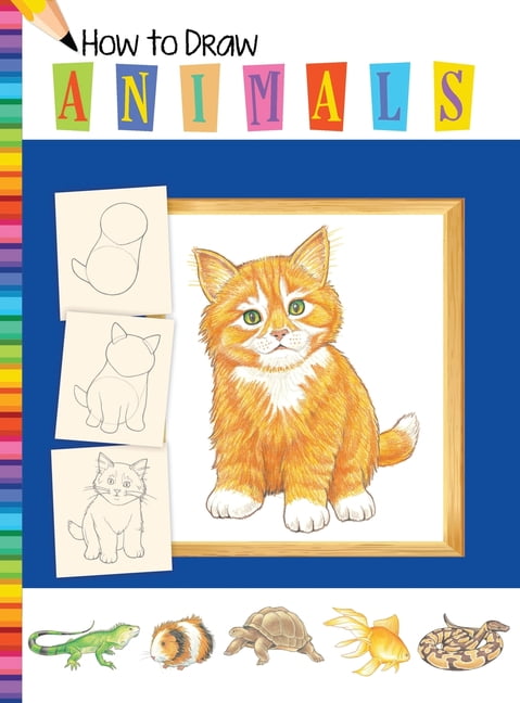 How To Draw Animals: Learn to Draw Animals Step by Step Using Basic ...