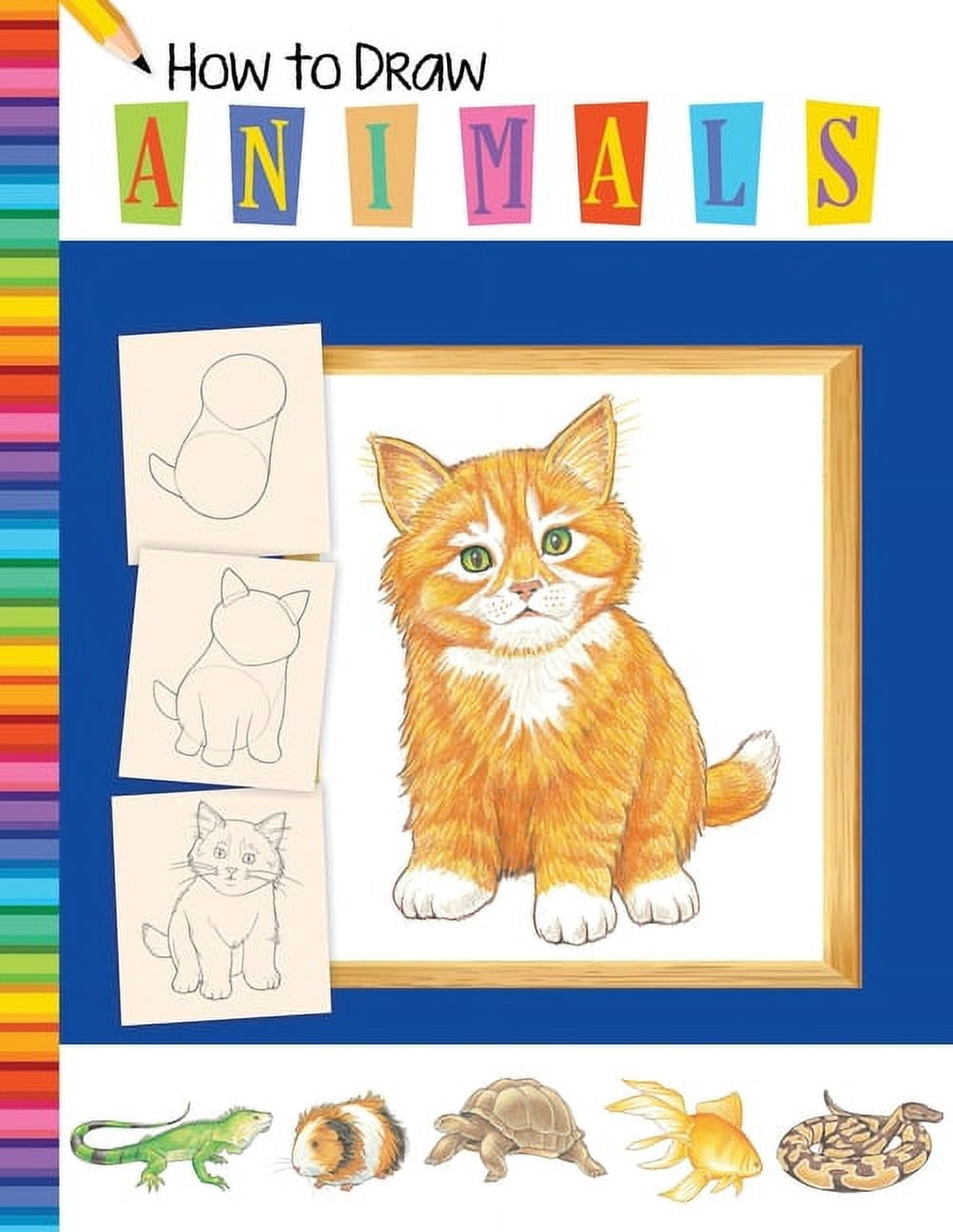 How To Draw Animals : Learn to Draw Animals Step by Step Using Basic ...