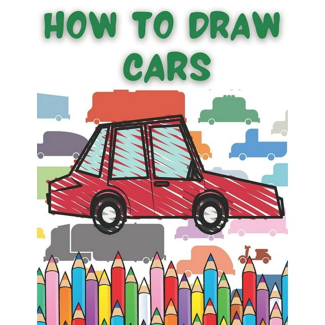 How To Draw Cars: And Trucks Planes Other Vehicles For Kids - Walmart.com
