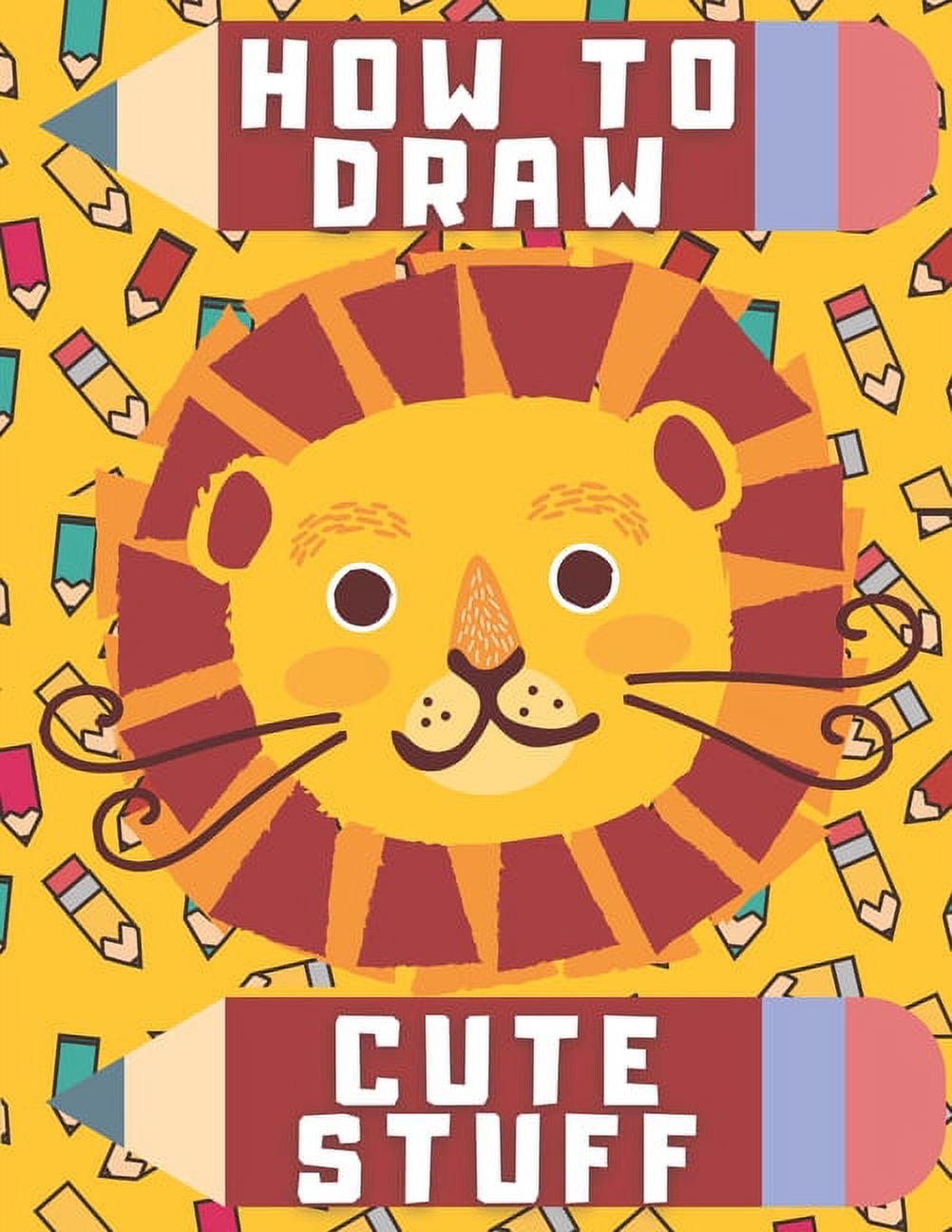 How To Draw Cute Stuff : Draw Anything and And Everything in Cute ...