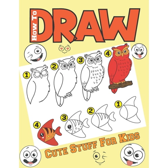 How To Draw Cute Stuff For Kids: Learn to draw cute things step by step ...