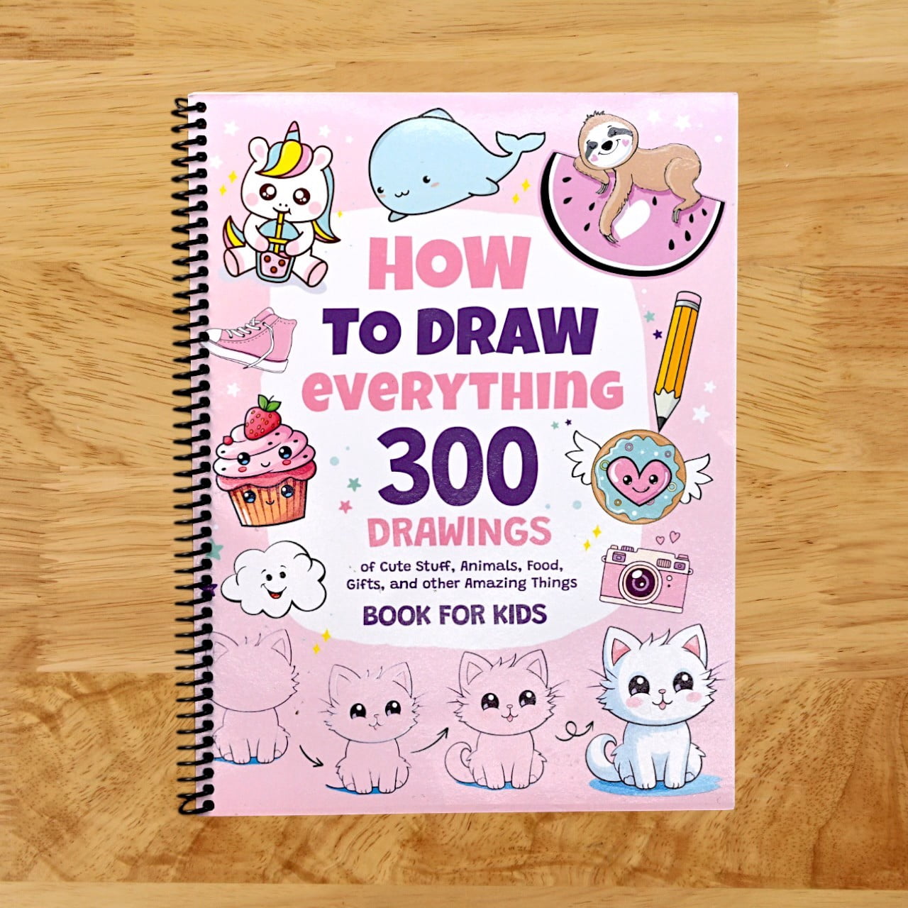 How To Draw Everything: 300 Drawings of Cute Stuff, Animals, Food ...