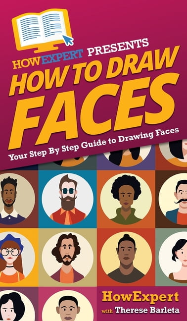 How To Draw Faces: Your Step By Step Guide To Drawing Faces (Hardcover ...