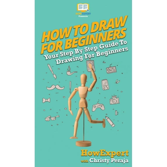 How To Draw For Beginners: Your Step By Step Guide To Drawing For ...